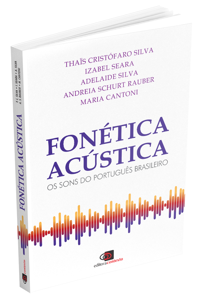 Fonética Acústica | Thaïs Cristófaro Silva et al. | Blog da Editora Contexto
