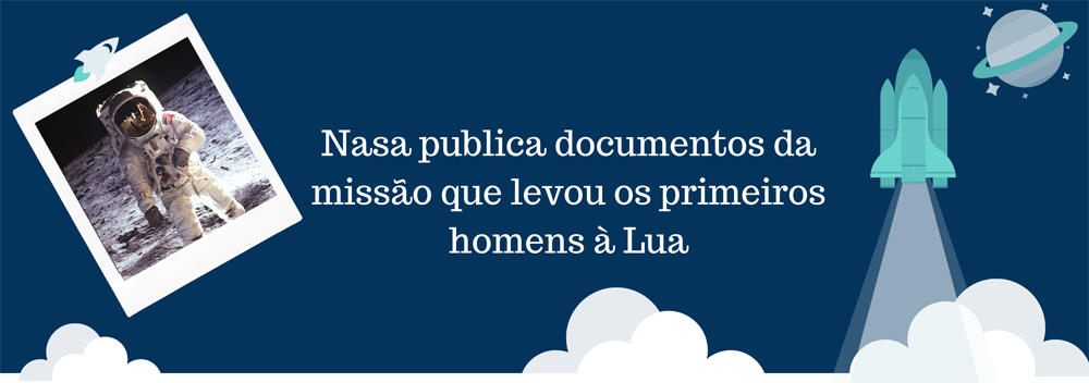 Nasa publica documentos da missão que levou os primeiros homens à Lua