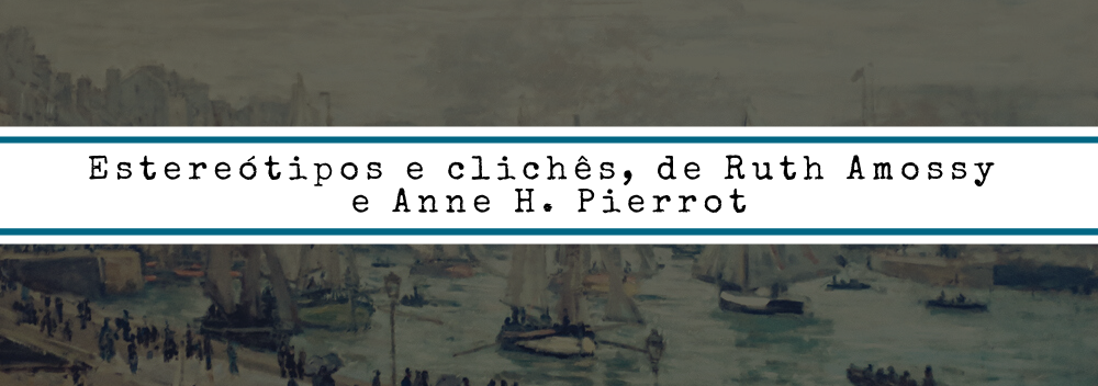 Estereótipos e clichês, de Ruth Amossy e Anne H. Pierrot