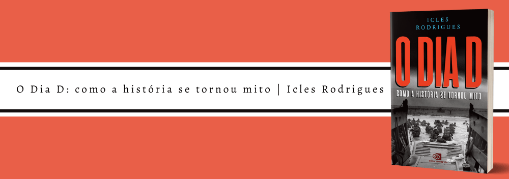 O Dia D: como a história se tornou mito | Icles Rodrigues - Blog da ...